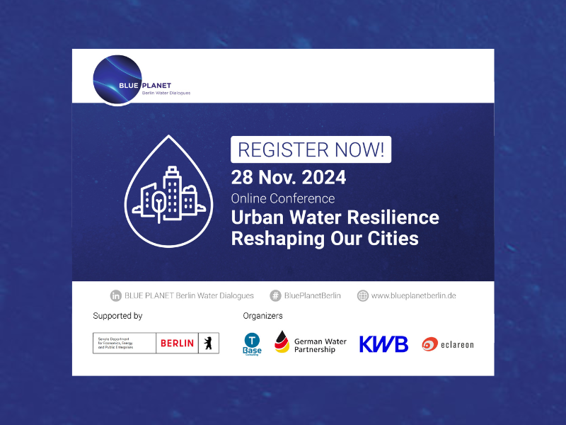 International Online-Conference BLUE PLANET Berlin Water Dialogues 2024: “Urban Water Resilience ...
